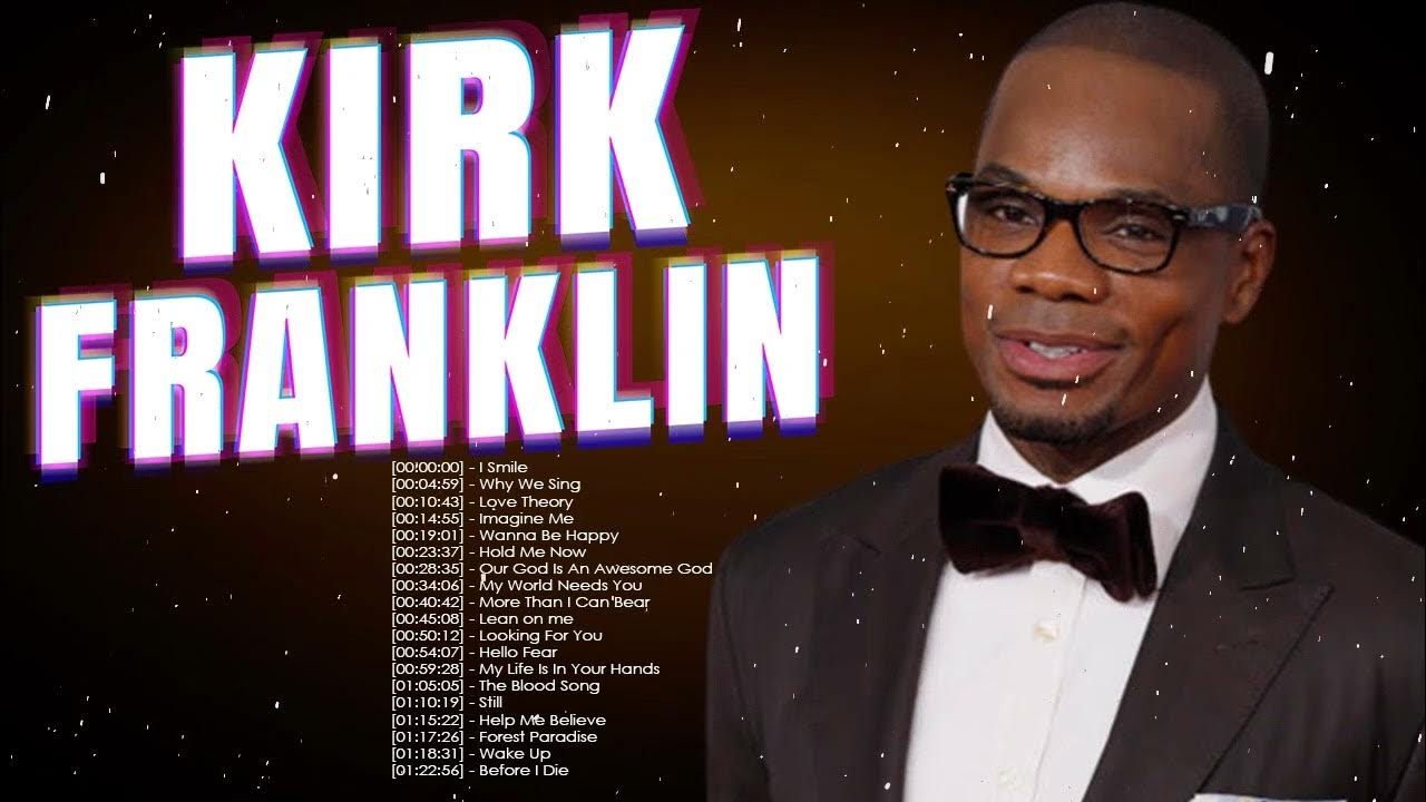 Kirk Franklin - Best Playlist Of Gospel Songs 2022- Most Popular Kirk ...