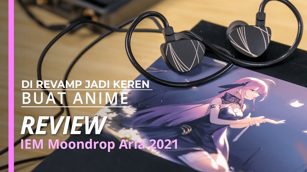 Di Revamp jadi keren buat Anime (Full Review IEM Moondrop Aria 2021 ...