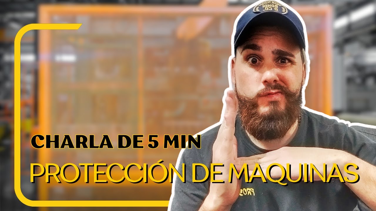 🟡 PROTECCIÓN DE MÁQUINAS Y GUARDAS DE SEGURIDAD: Charla de 5 minutos ...