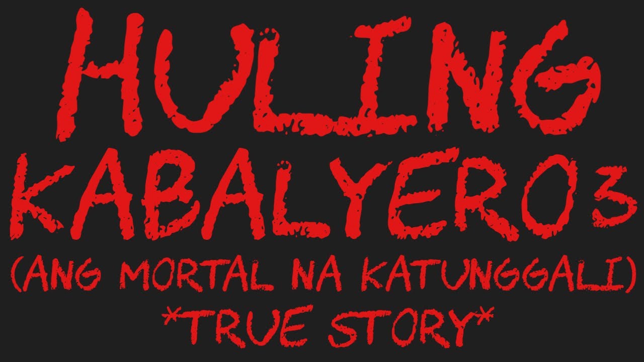 HULING KABALYERO 3 (Ang Mortal Na Katunggali) *True Story* - YouTube