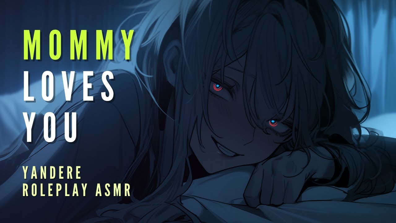 Yandere Mommy Girlfriend Praises You Before Bed [F4M] [Possessive] [Soft-spoken] [Fdom] [Gf Rp ...