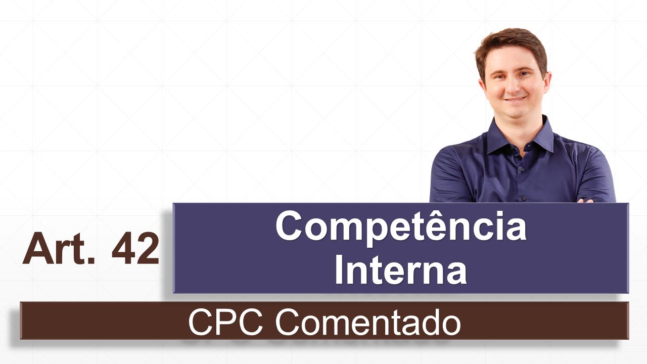 Competência Interna (art. 42 - CPC Comentado) - YouTube
