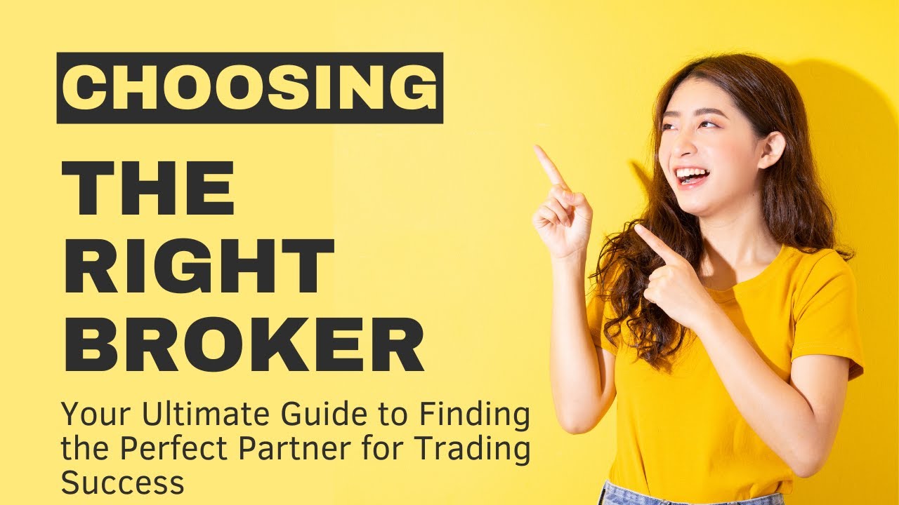 Choosing the Right Broker: Your Ultimate Guide to Finding the Perfect ...