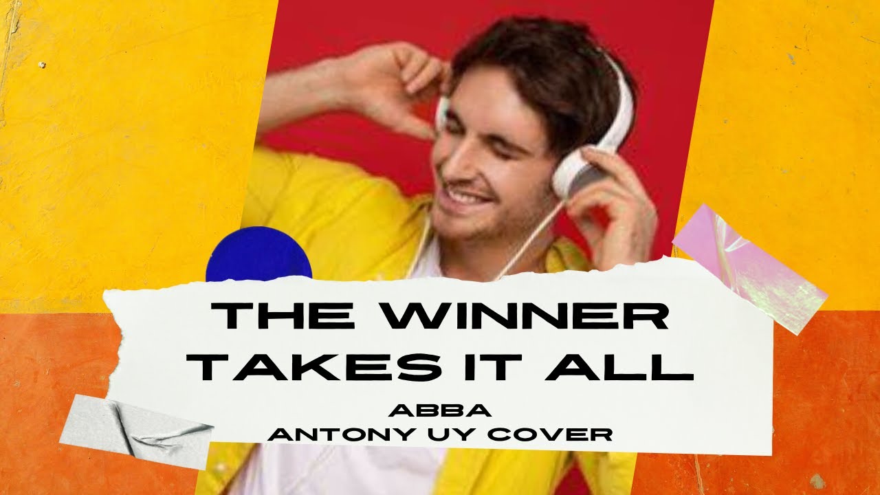THE WINNER TAKES IT ALL I ABBA I ANTHONY UY COVER - YouTube