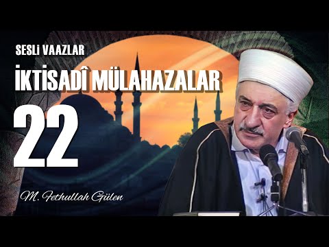 İktisadi Mülahazalar -22- | Tekelcilik, Spekülasyon ve Damping | M. Fethullah Gülen | (1979/08/10)