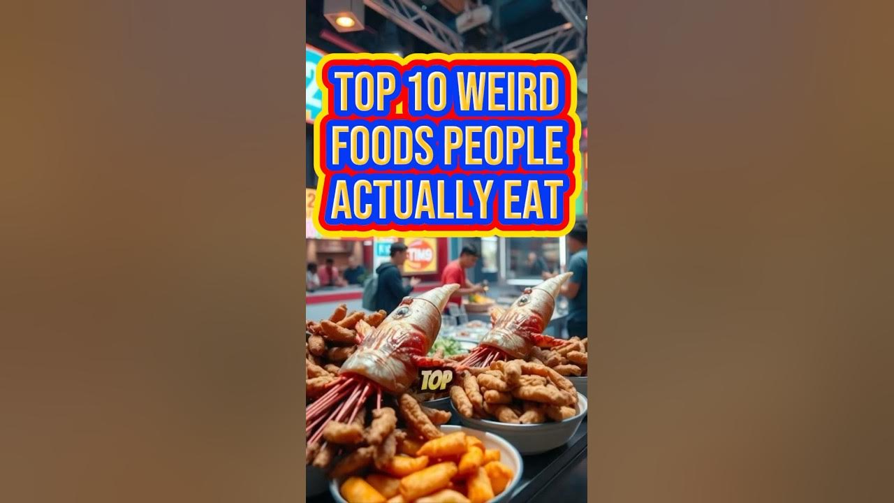 Top 10 weird foods people actually eat #WeirdFoods #Top10List #foodie #BizarreEats #DidYouKnow ...