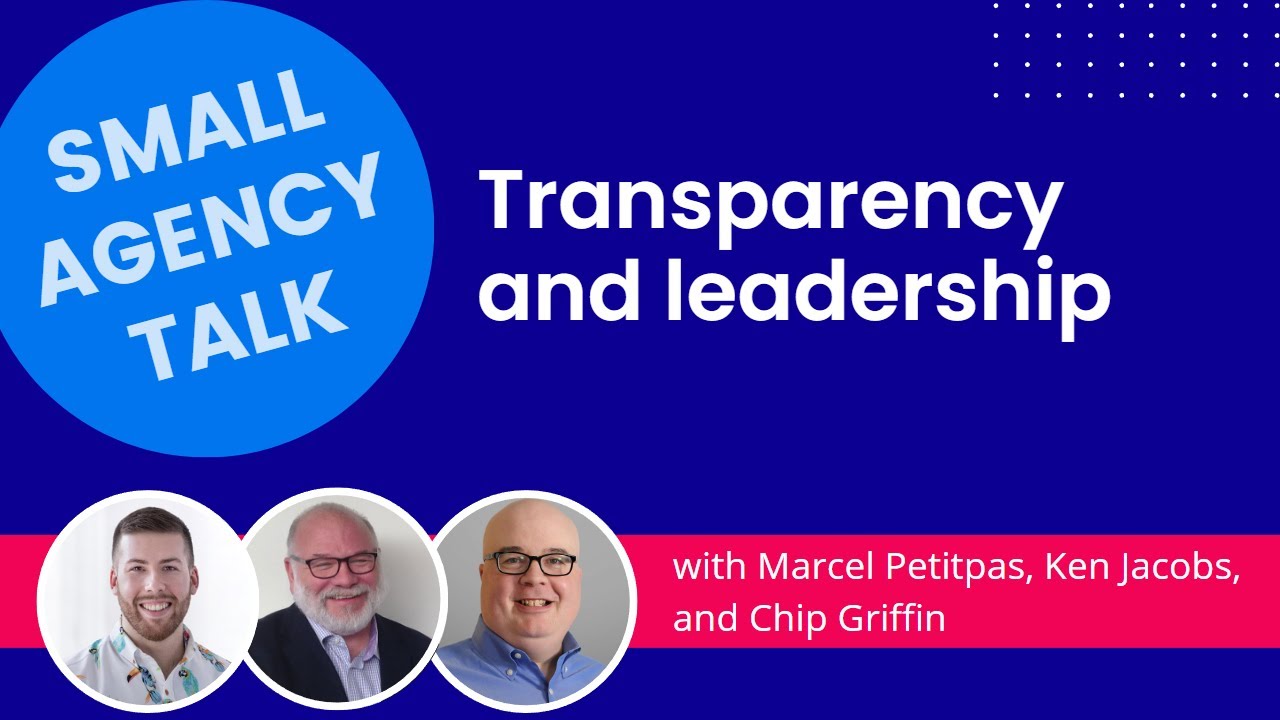Being a transparent agency leader - Small Agency Talk Show - January 13 ...