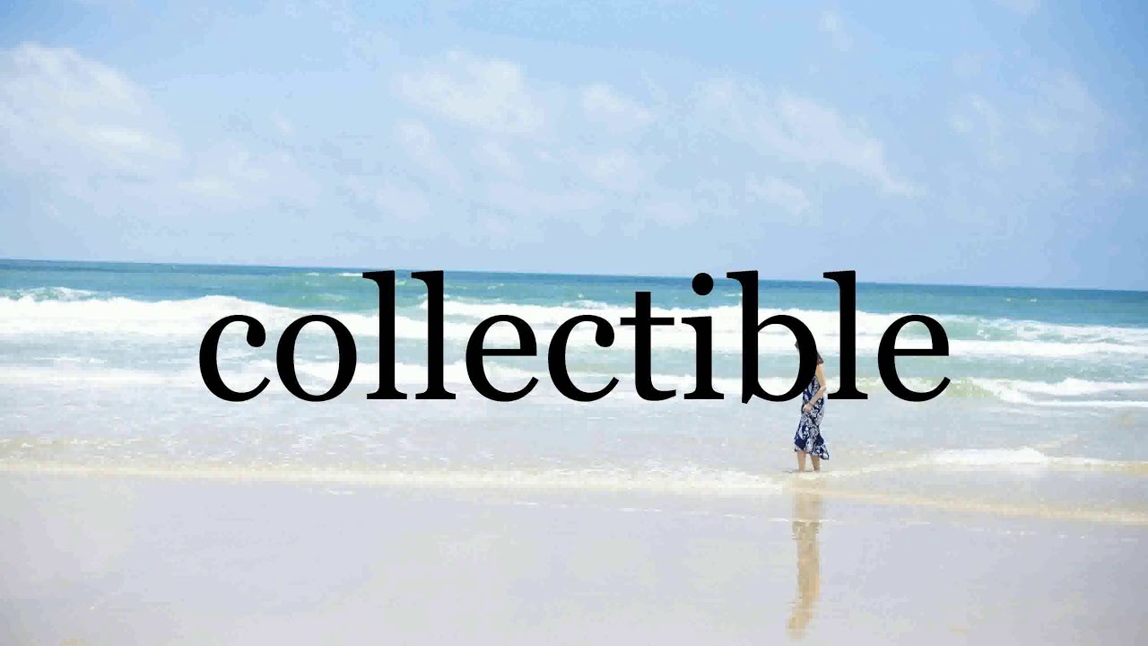 How To Pronounce Collectible Pronunciation Of Collectible YouTube how-to-pronounce-collectible-pronunciation-of-collectible-youtube