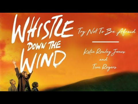 Try Not To Be Afraid (Whistle Down the Wind) by Tim Rogers and Katie ...
