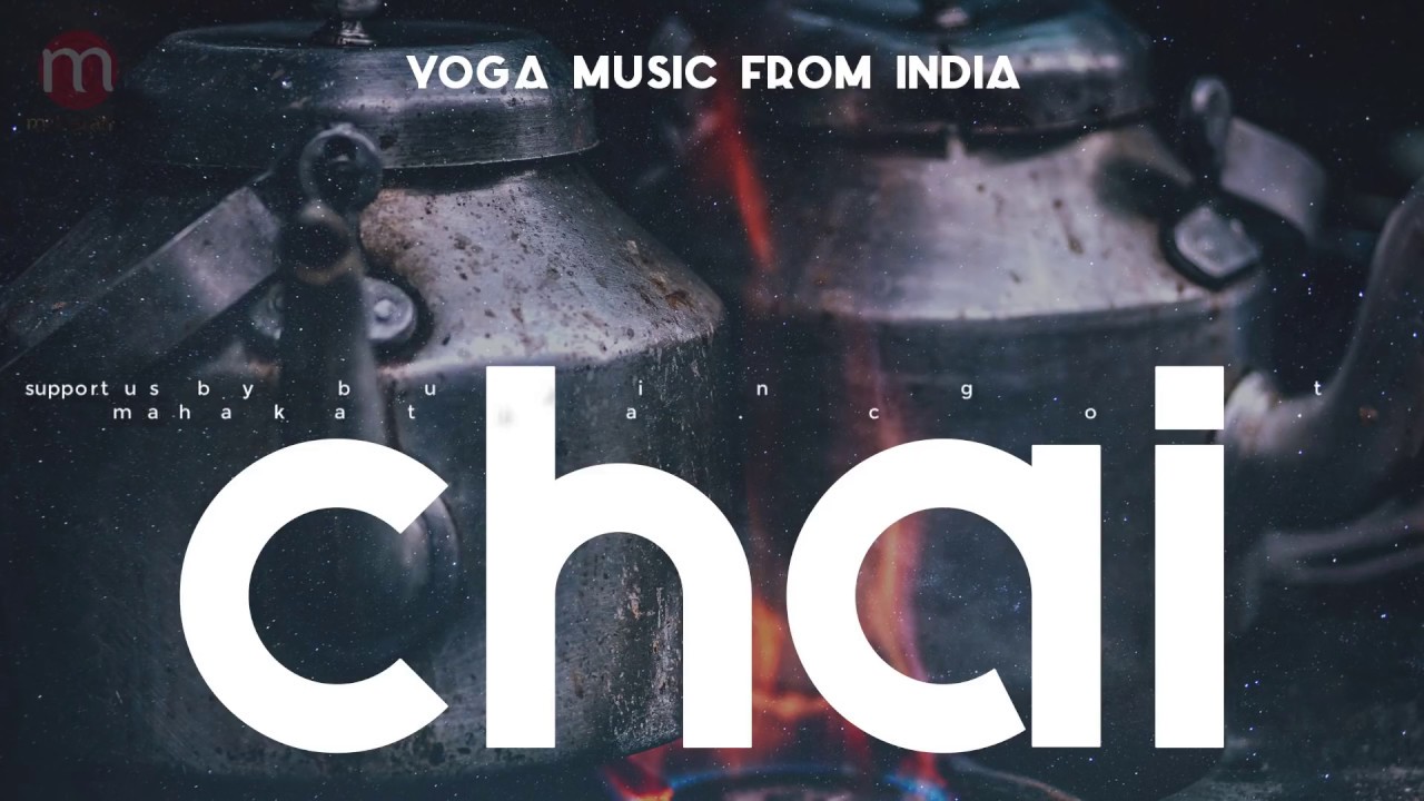 Indian Chillout music Yoga Music Indian🇮🇳 CHAI Yoga Music from India ...