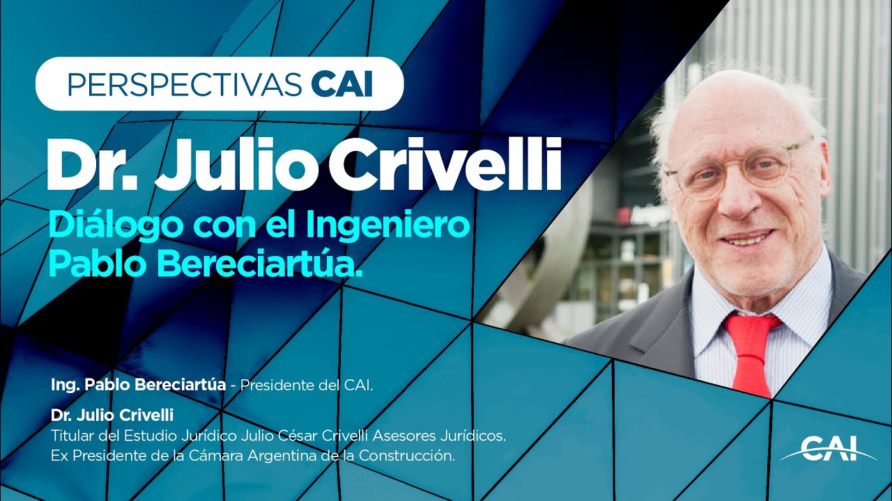 #CicloPerspectivasCAI: Dr. Julio Crivelli - Infraestructura, el empleo ...