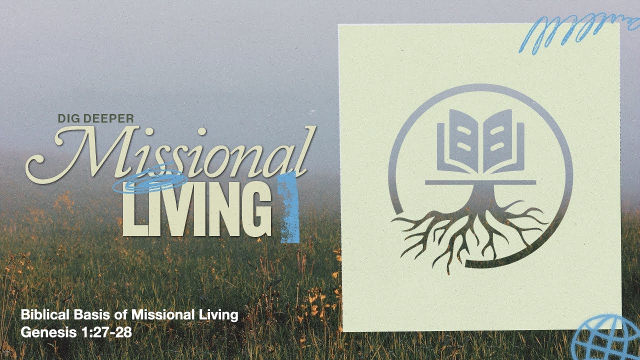 Biblical Basis of Missional Living | Genesis 1:27-28 | February 6, 2025 ...