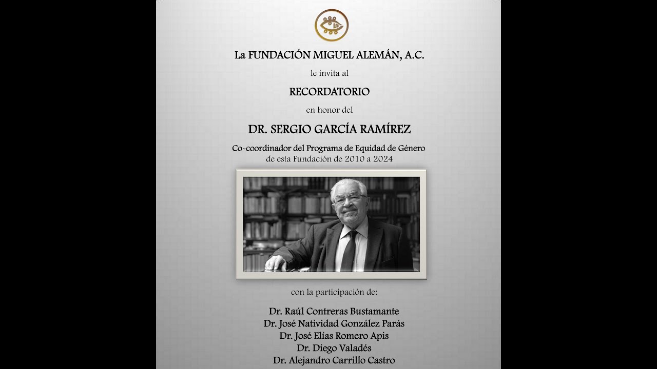 RECORDATORIO en honor del DR. SERGIO GARCÍA RAMÍREZ - YouTube