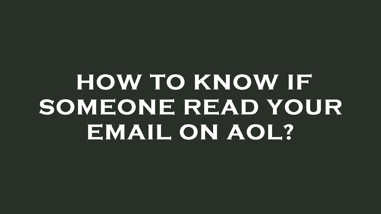 How to know if someone read your email on aol? - YouTube