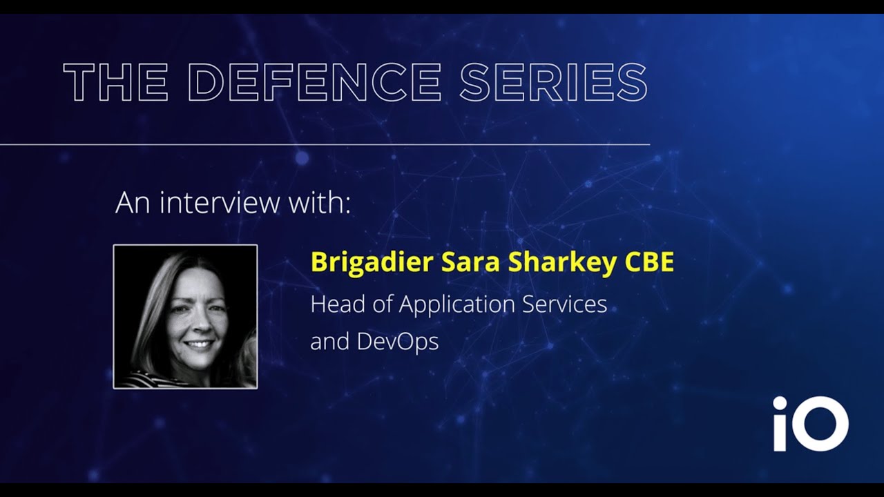 iO Defence Series - An Interview with Brigadier Sara Sharkey CBE - YouTube