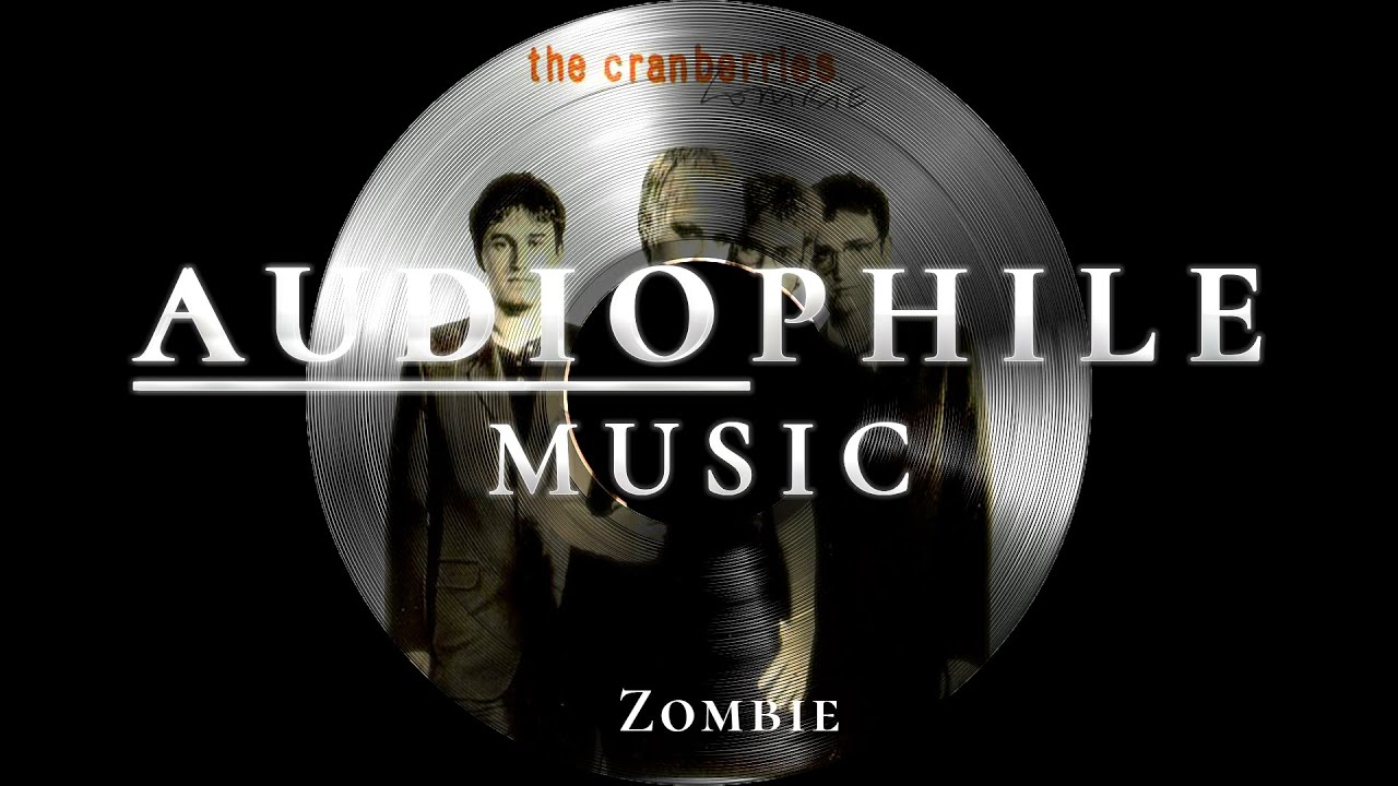 Best Remastered Songs - The Cranberries - Zombie (Audiophile Music ...