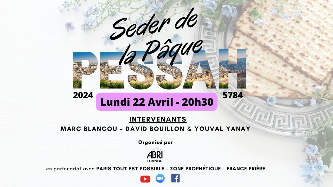 Seder de la Pâque 2024 / Shavouot 5784, Lundi 22/04 à 20h30, en live ...