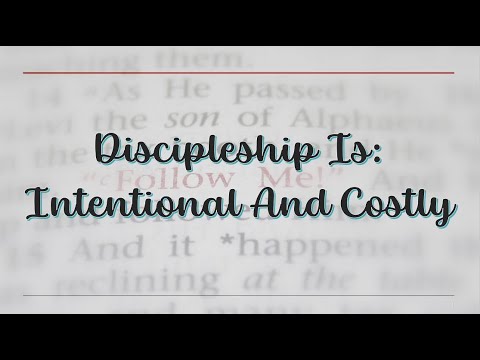 Discipleship Is: Intentional and Costly - YouTube