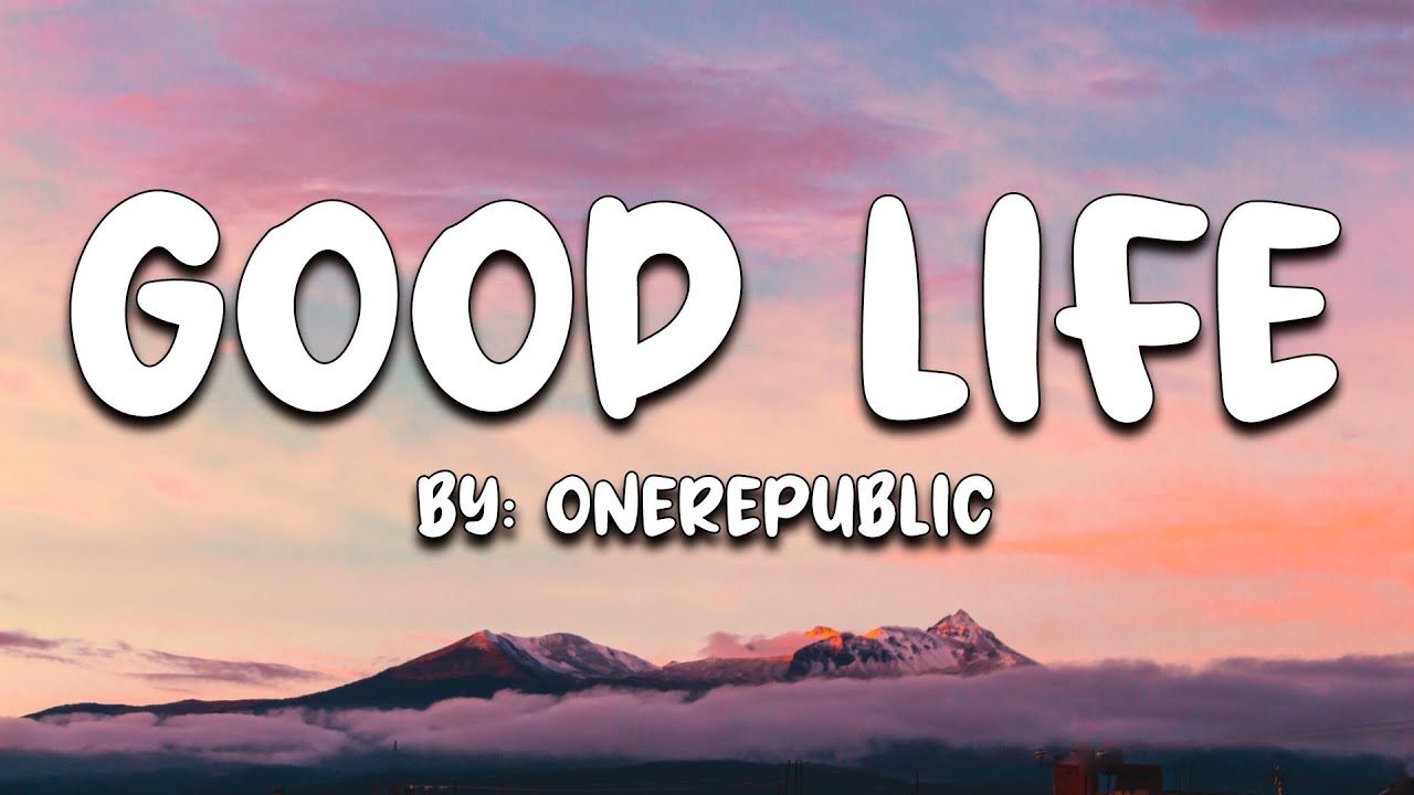 Good Life - OneRepublic (Lyrics) 🎵 - YouTube