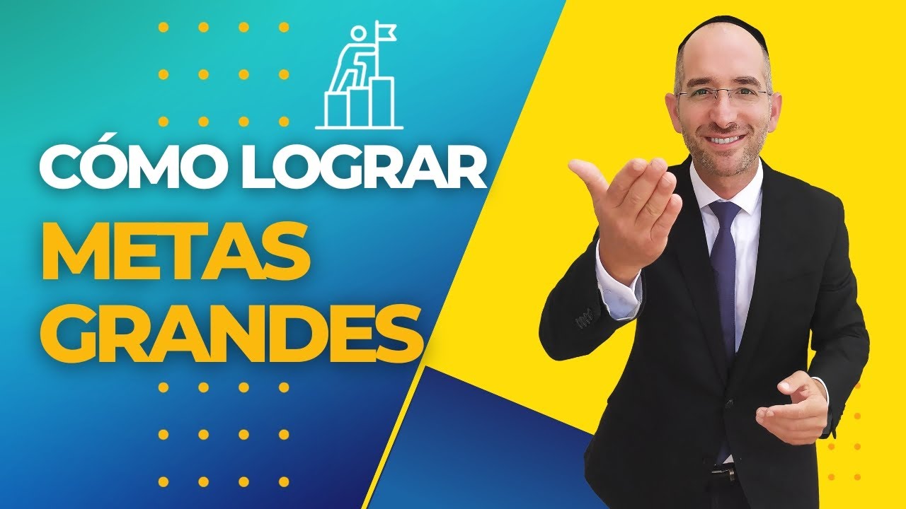 Cómo Lograr Metas Grandes 🚀 - YouTube