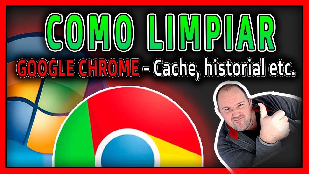 Como Limpiar Google Chrome - Cache, historial, etc. ⭐ Año 2024 - YouTube