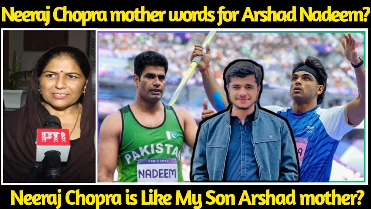 Neeraj Chopra mother words for Arshad Nadeem are mind blowing! Big ...