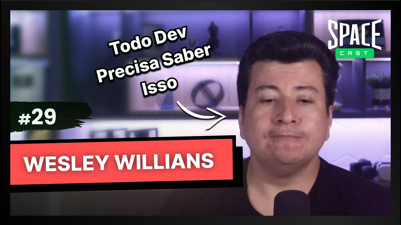 Como ser Fullcycle com Wesley Willians | Space Cast #29 - YouTube