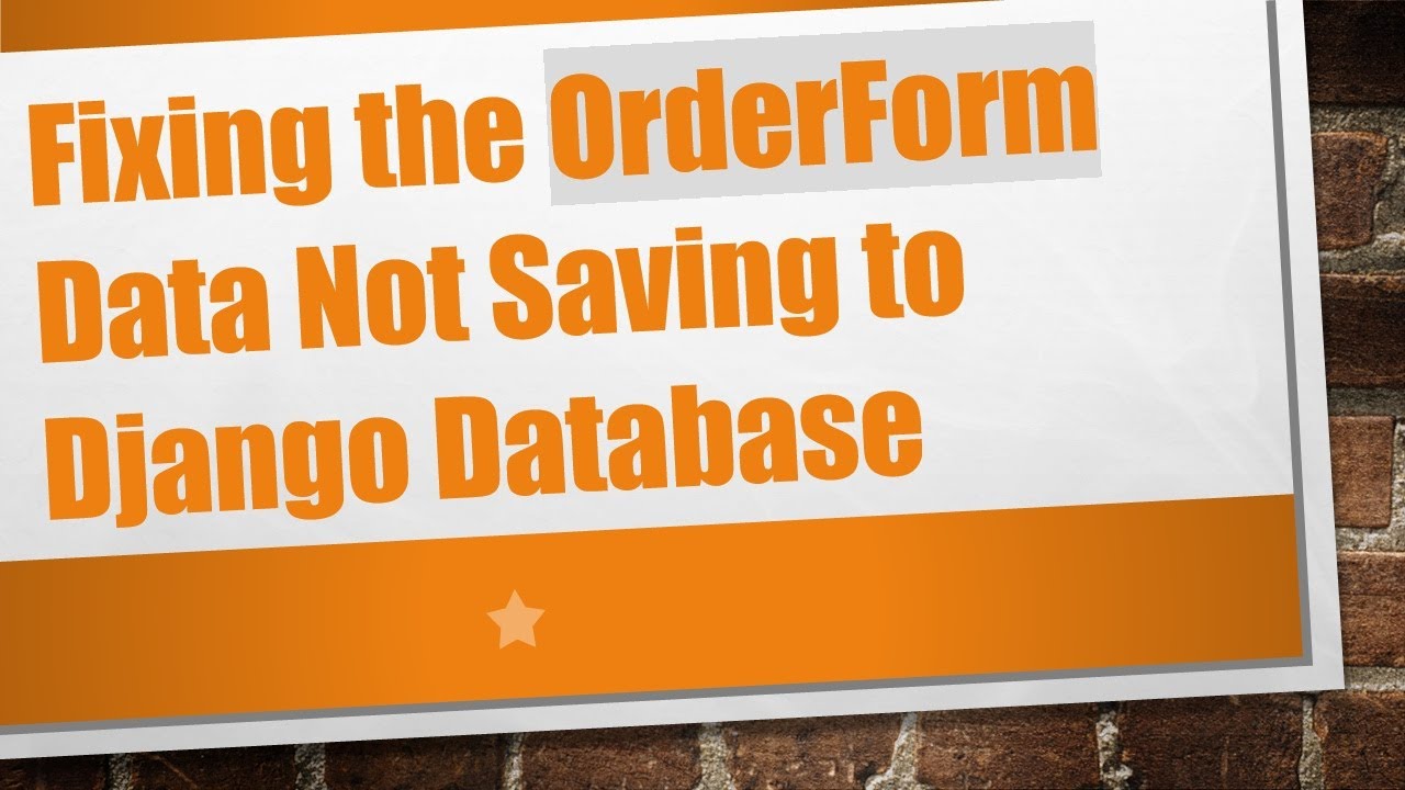 Fixing The Orderform Data Not Saving To Django Database Youtube 2530