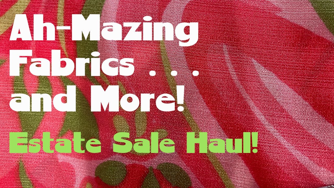 Ah-Mazing Fabrics...and More! Estate Sale Haul! - YouTube