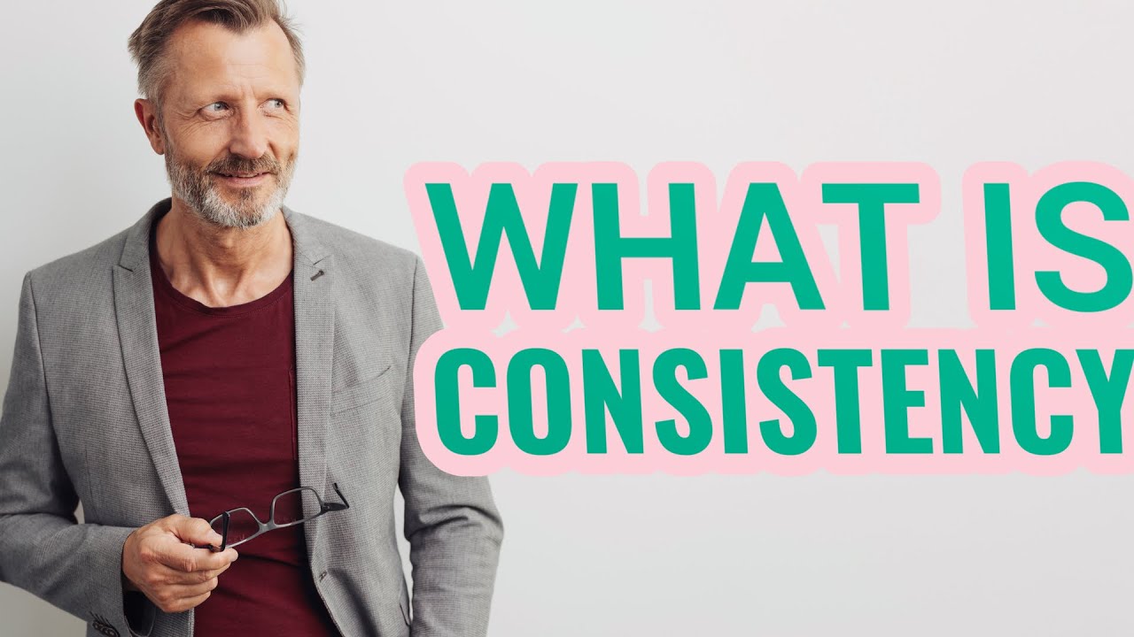 Consistency Definition Of Consistency YouTube