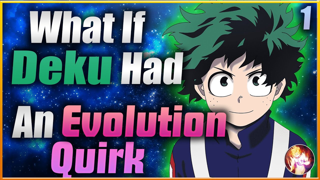 What If Deku Had An Evolution Quirk| Part 1| My Hero Academia What If ...