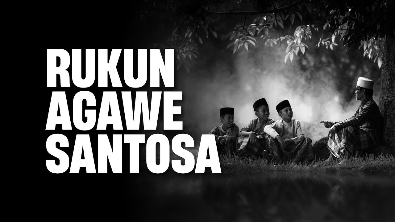 Rukun Agawe Santosa | Ustad Abul Aswad Al Bayaty - YouTube