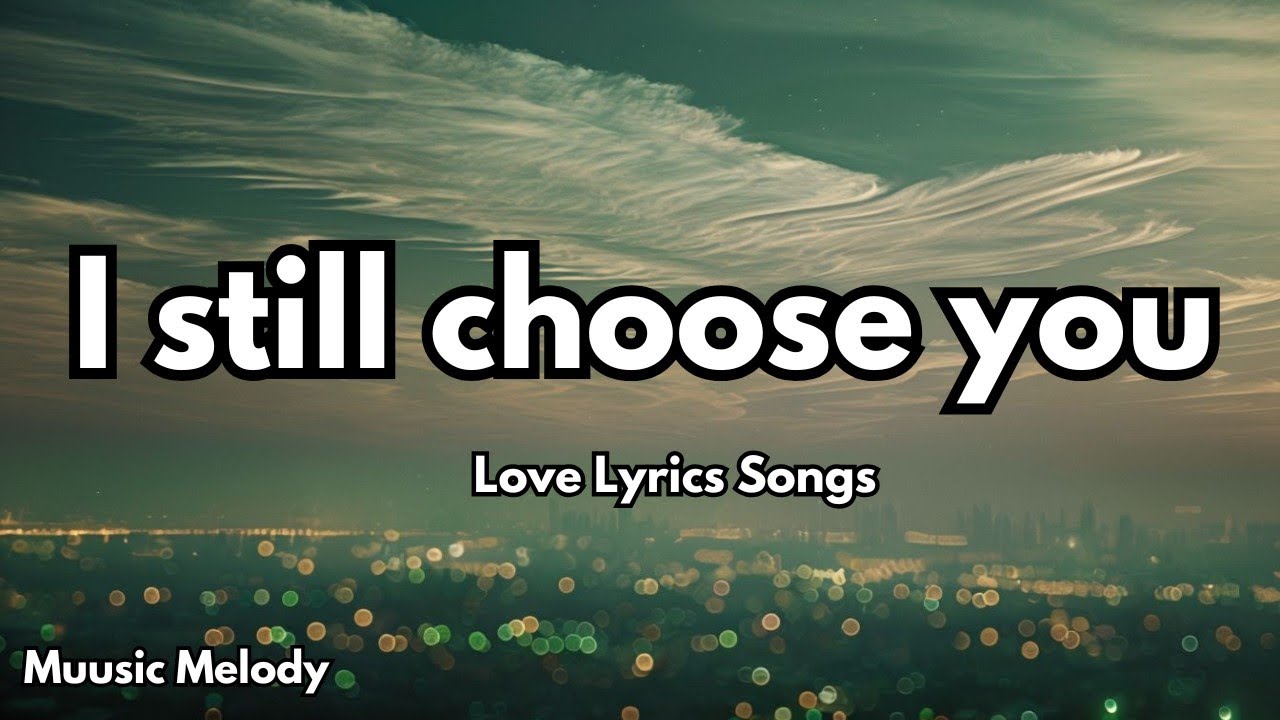 I still choose you💋| English Love Song (Lyrics) | Muusic Melody 2025 ...