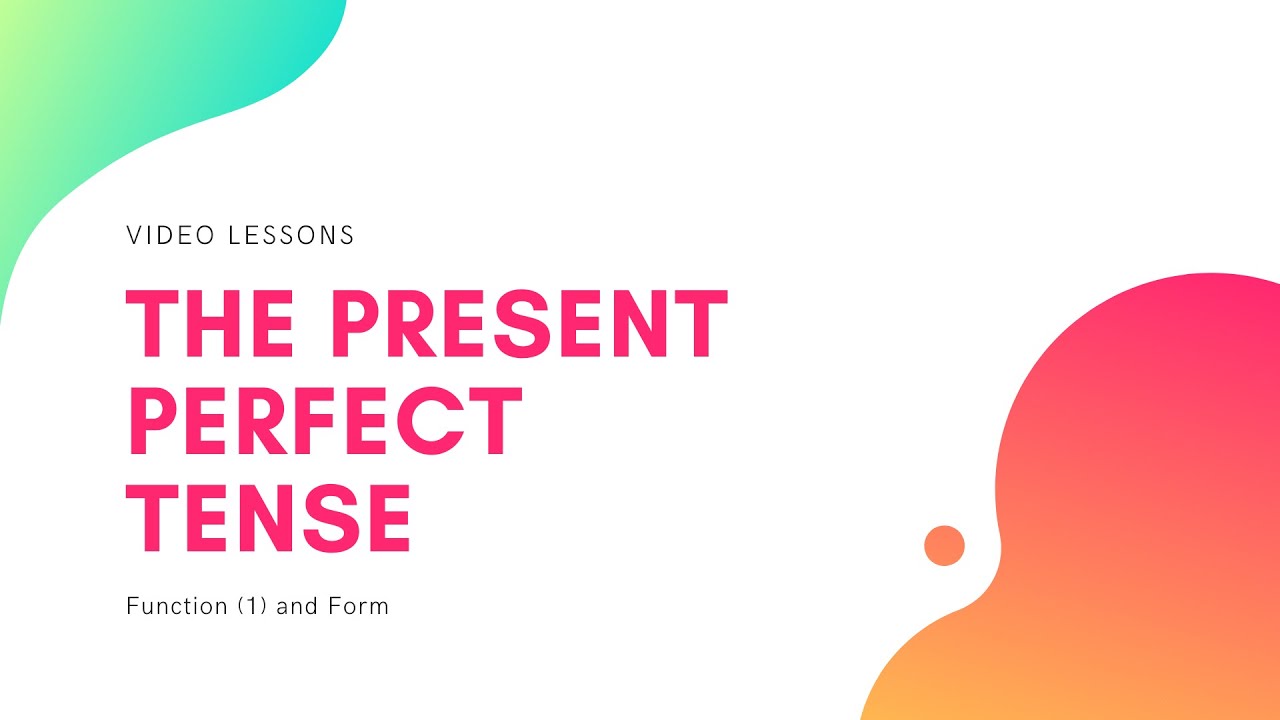 The Present Perfect Tense - Function (1) and Form - YouTube