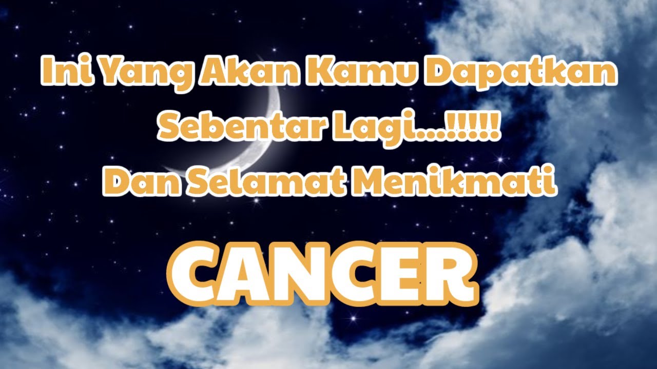 🌜Cancer🌛Ini Yang Akan Kamu Dapatkan Sebentar Lagi.....!!!!! Dan Selamat ...