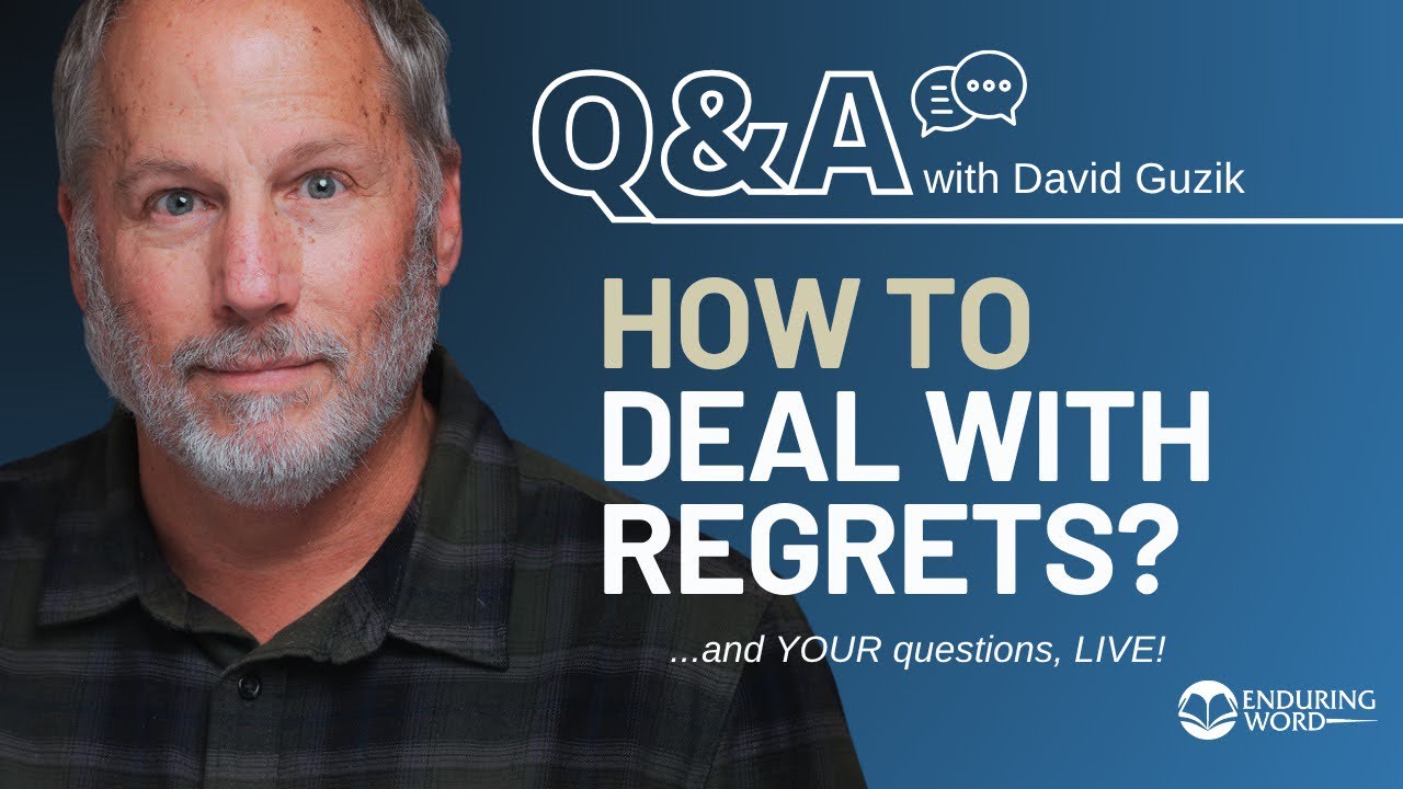 How Do I Deal With Regrets? LIVE Q&A with David Guzik 7/24/25 - YouTube