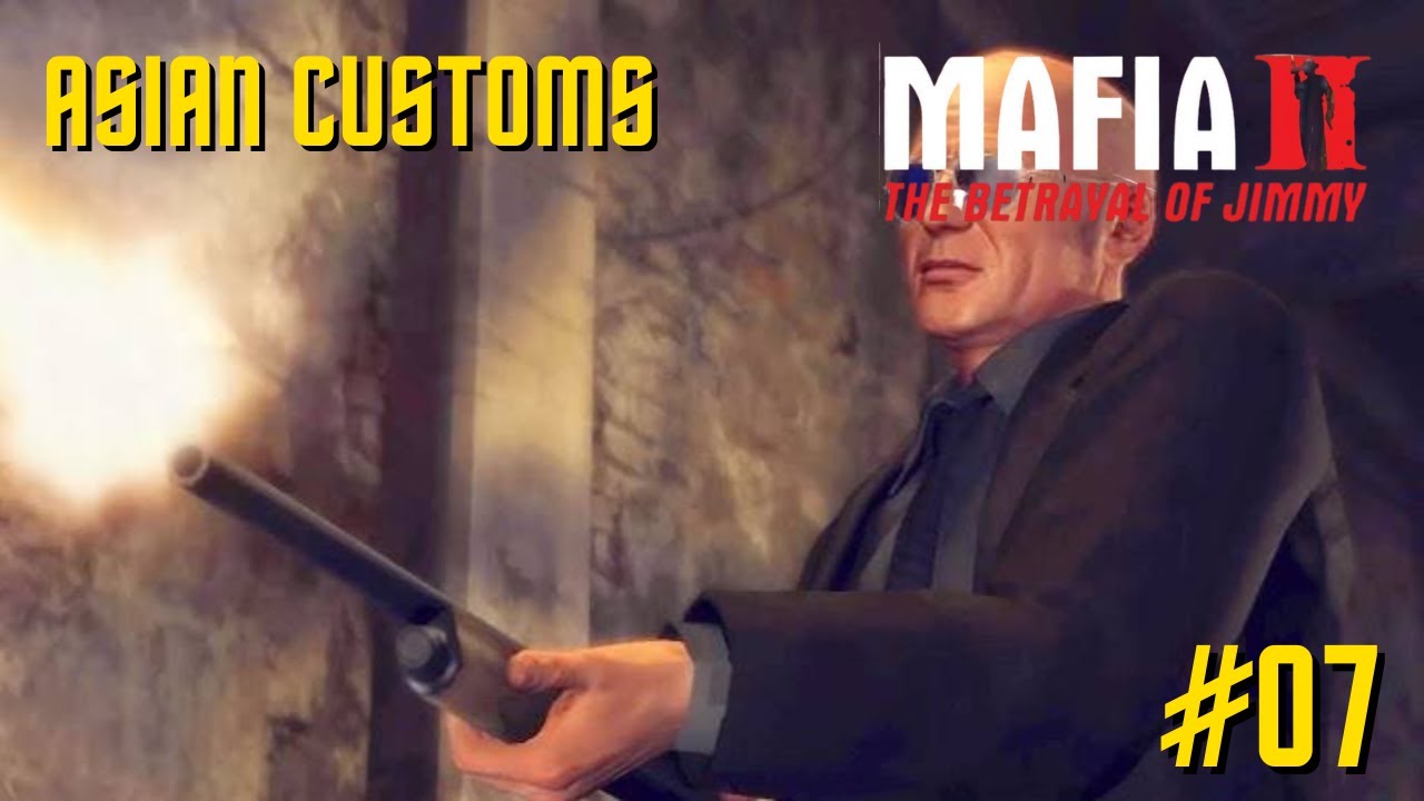 ASIAN CUSTOMS | MAFIA II THE BETRAYAL OF JIMMY GAMEPLAY #07 - YouTube