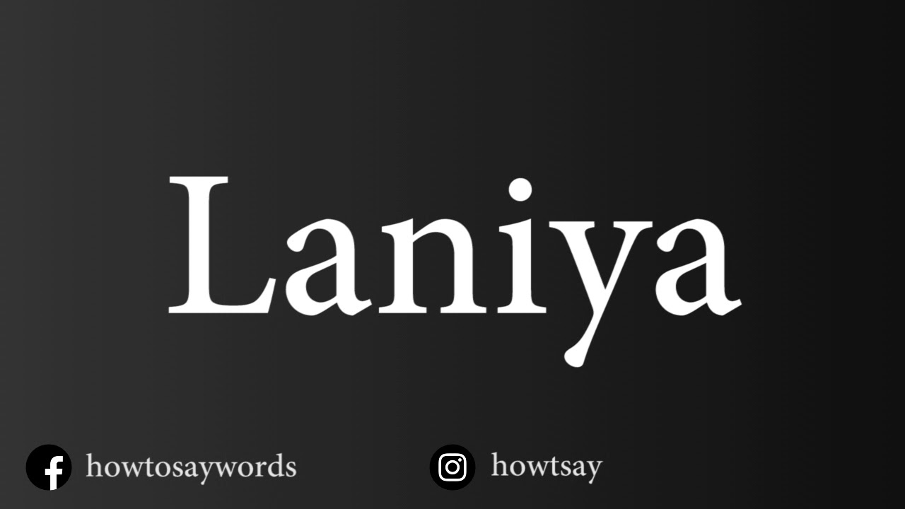 How To Pronounce Laniya - YouTube