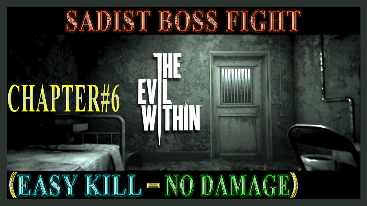 THE EVIL WITHIN - SADIST BOSS FIGHT CHAPTER#6 (EASY KILL-NO DAMAGE ...