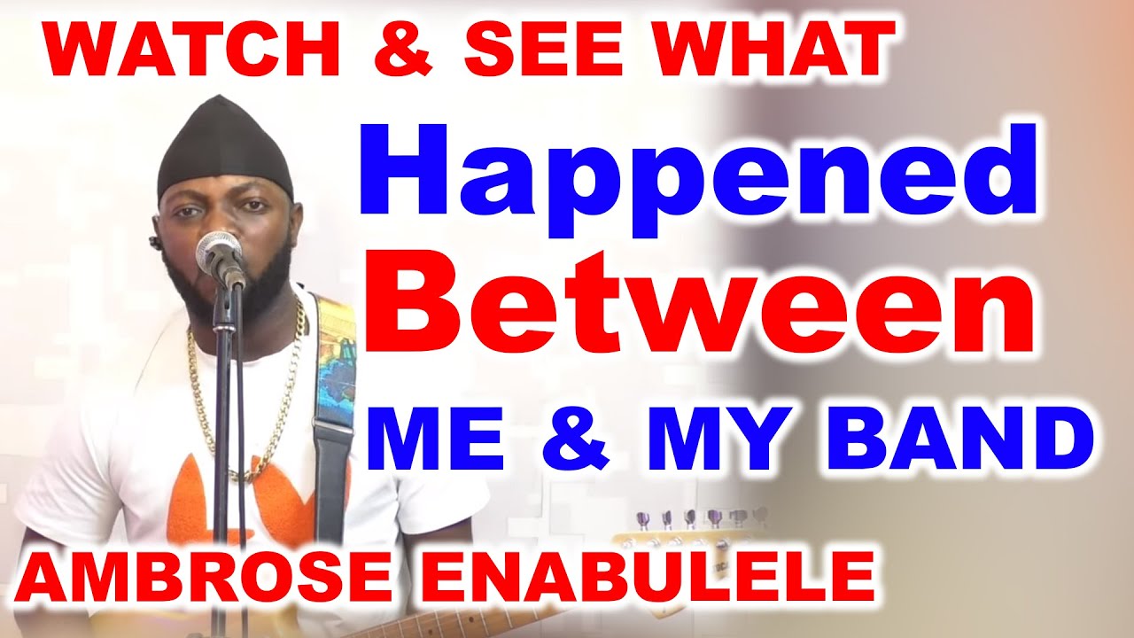 AMBROSE ENABULELE - I WILL NOT ADVICE ANYONE TO FORM BAND WITH A FRIEND, DO IT URSELF.....MARCH ...