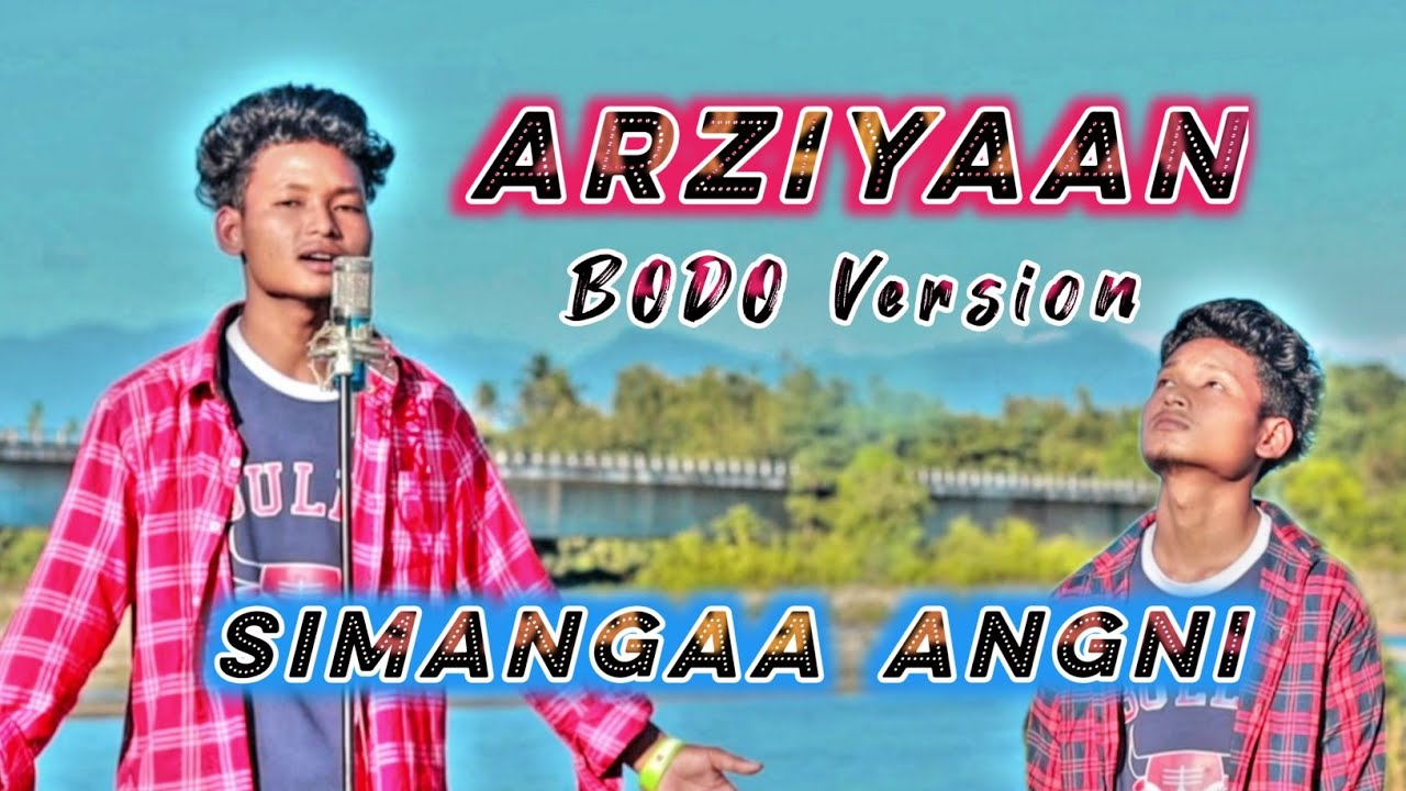 Arziyaan | Bodo Version | Simangaa Angni | Singer Priyon |@starboyv ...