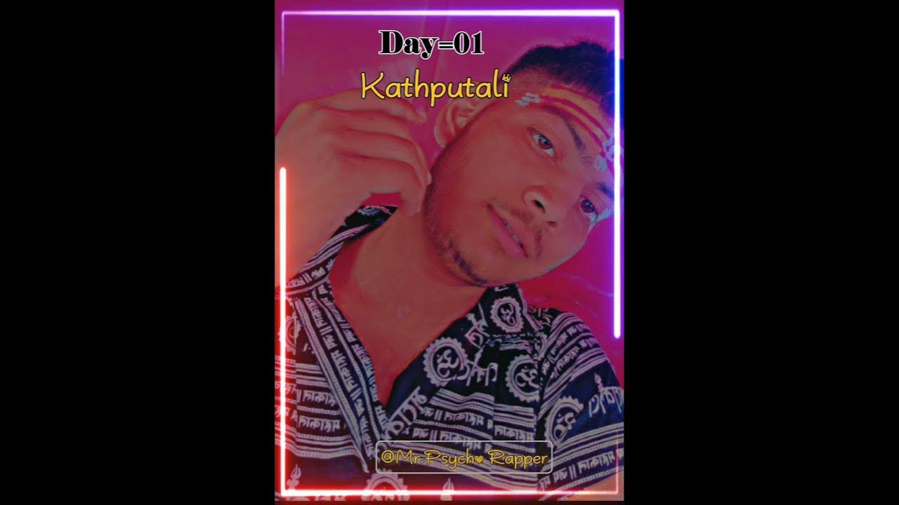 Day=01. challange complete (Title= kathputli) Mr.Psycho Rapper - YouTube