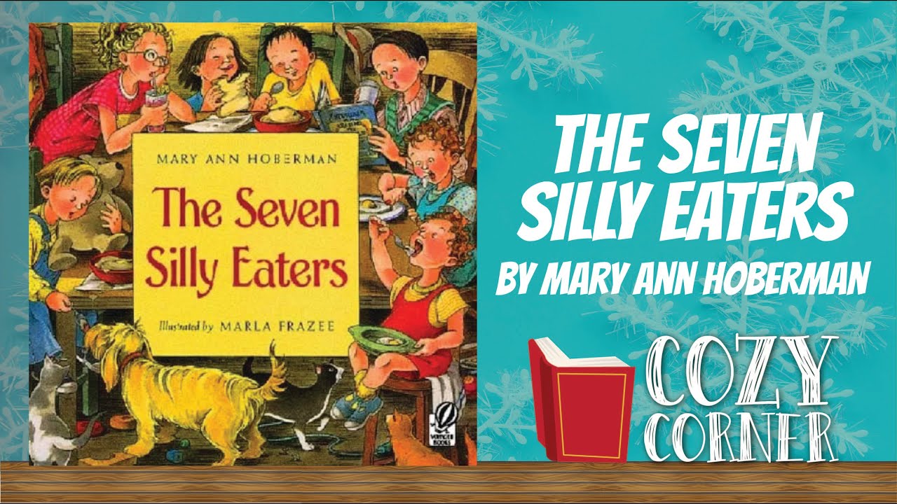 The Seven Silly Eaters By Mary Ann Hoberman I My Cozy Corner Storytime ...