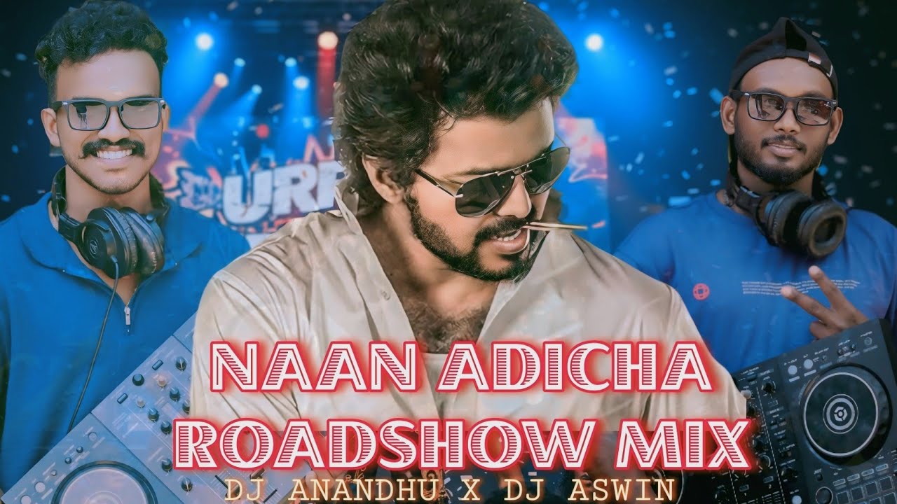 NAAN ADICHA | ROADSHOW MIX | DJ ANANDHU X DJ ASWIN | - YouTube