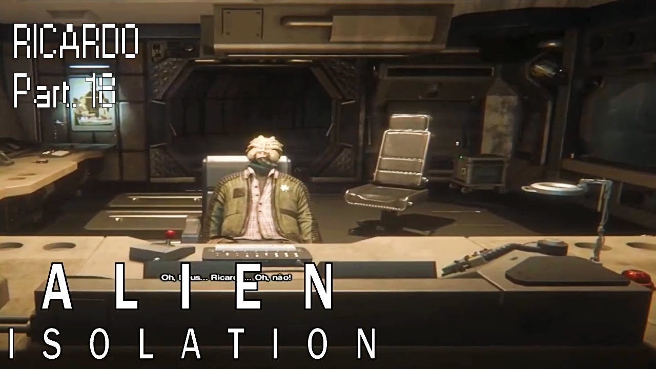 PART.18 - ALIEN: ISOLATION | RICARDO | PT-BR | WALKTHROUGH | NIGHTMARE ...