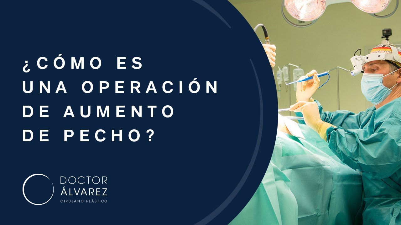 ¿Cómo es una operación de Aumento de Pecho? | DOCTOR RUBÉN ÁLVAREZ ...