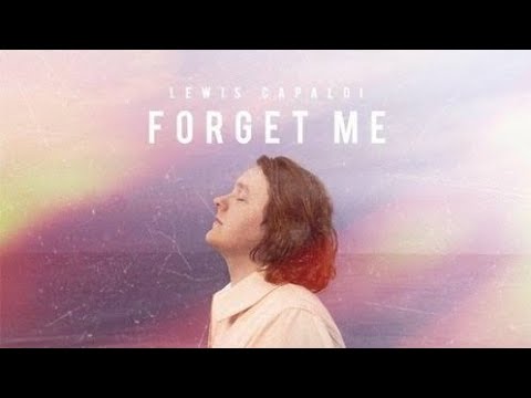 Forget me - Lewis Capaldi - YouTube