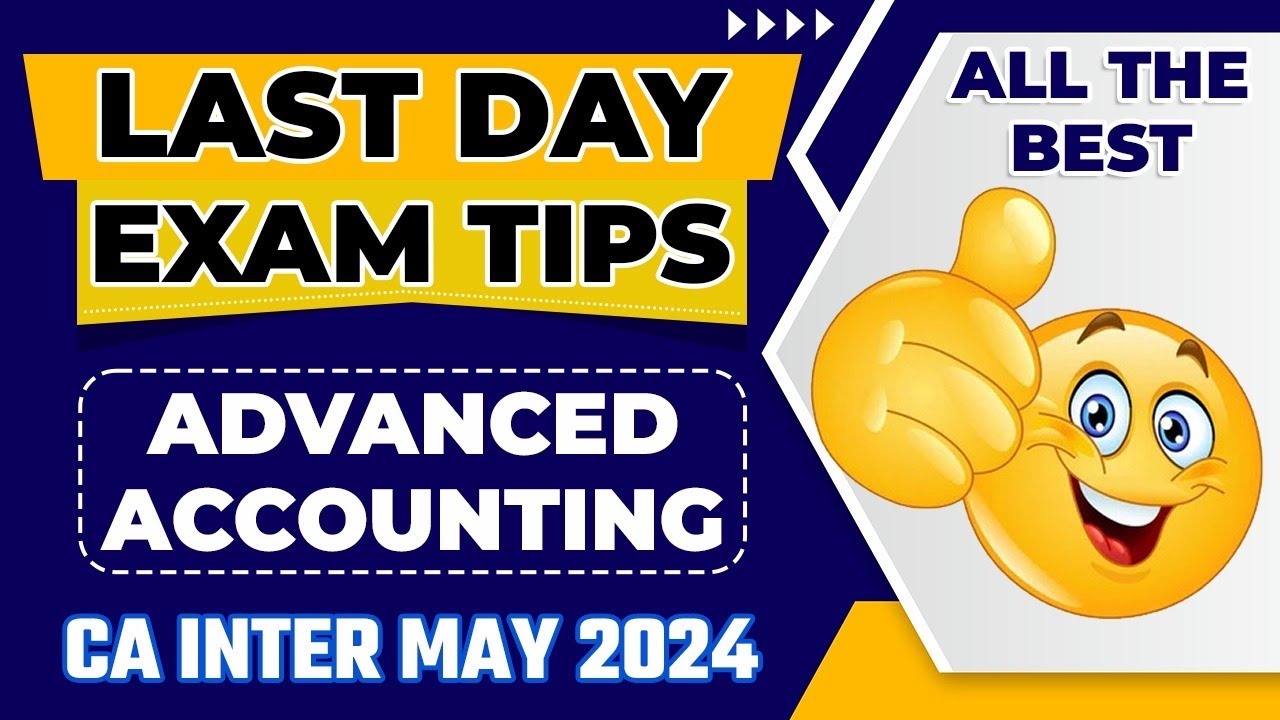 Last Day Exam Tips Advanced Accounting | CA Inter May 2024 Exam ...