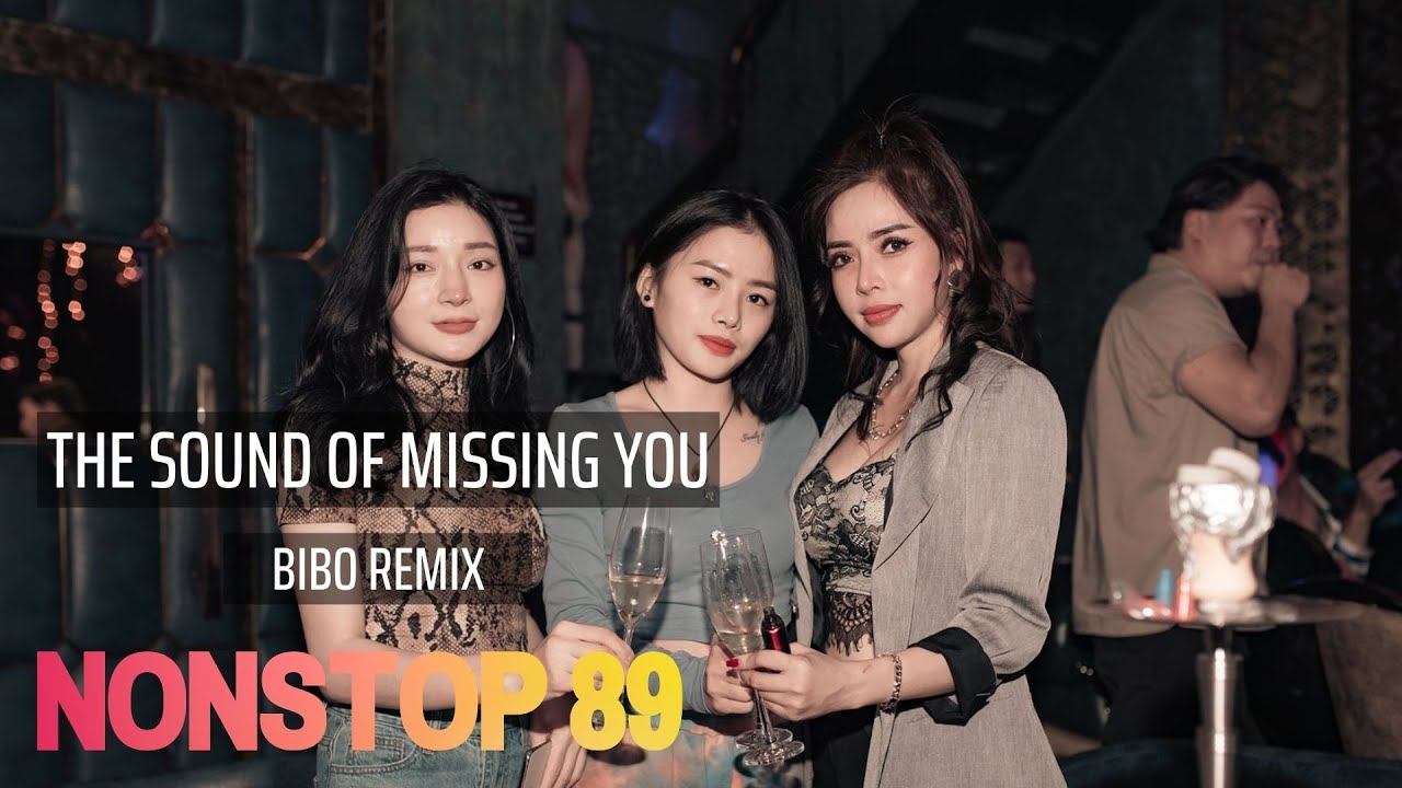 The Sound Of Missing You - BiBo Remix - Bass Cực Mạnh 2022 - YouTube