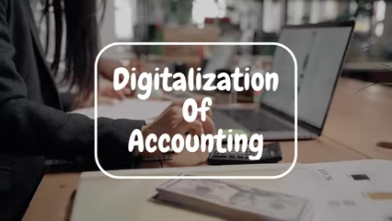 Digitalization of Accounting | Financial Accounting Assignment | Group ...
